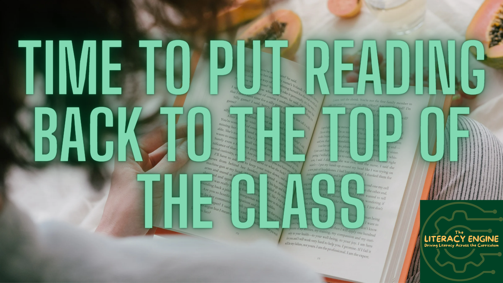 Time to put reading back to the top of the class - The Literacy Engine