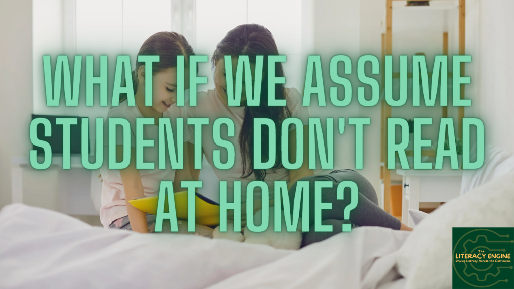 What if we assume students don’t read at home? - The Literacy Engine